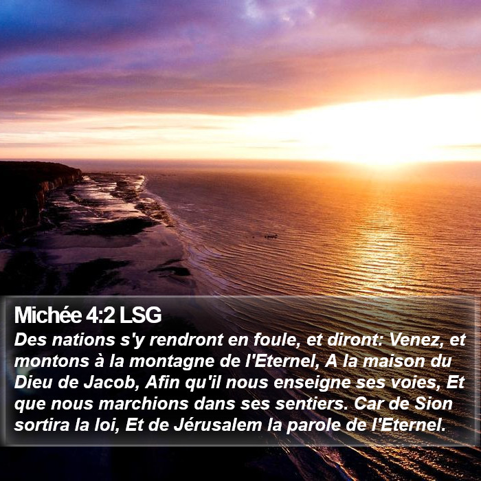 Michée 4:2 LSG - Des nations s'y rendront en foule, et diront: