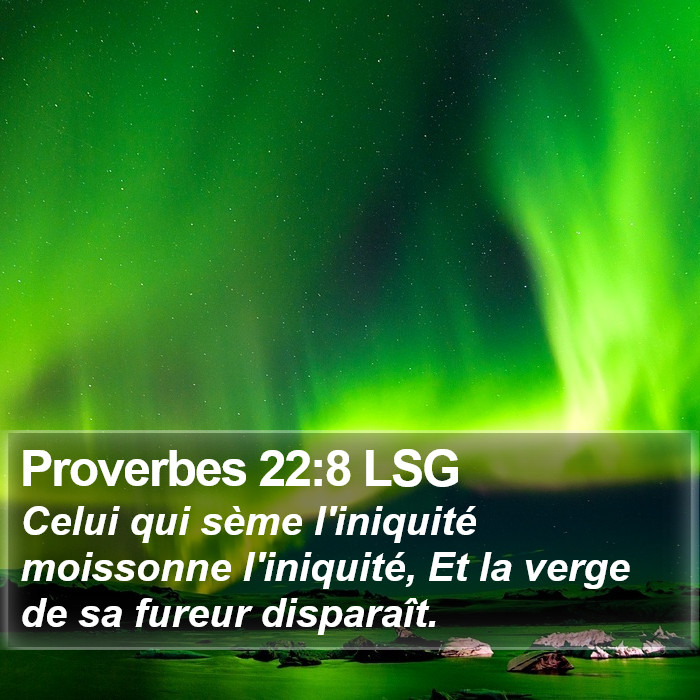 Proverbes 22:8 LSG - Celui qui sème l'iniquité moissonne