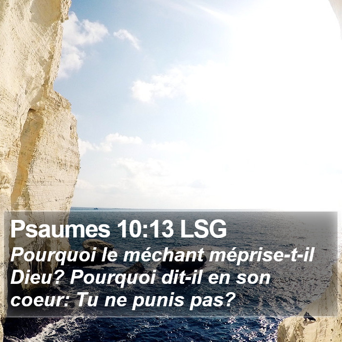 Psaumes 10:13 LSG - Pourquoi le méchant méprise-t-il Dieu? Pourquoi