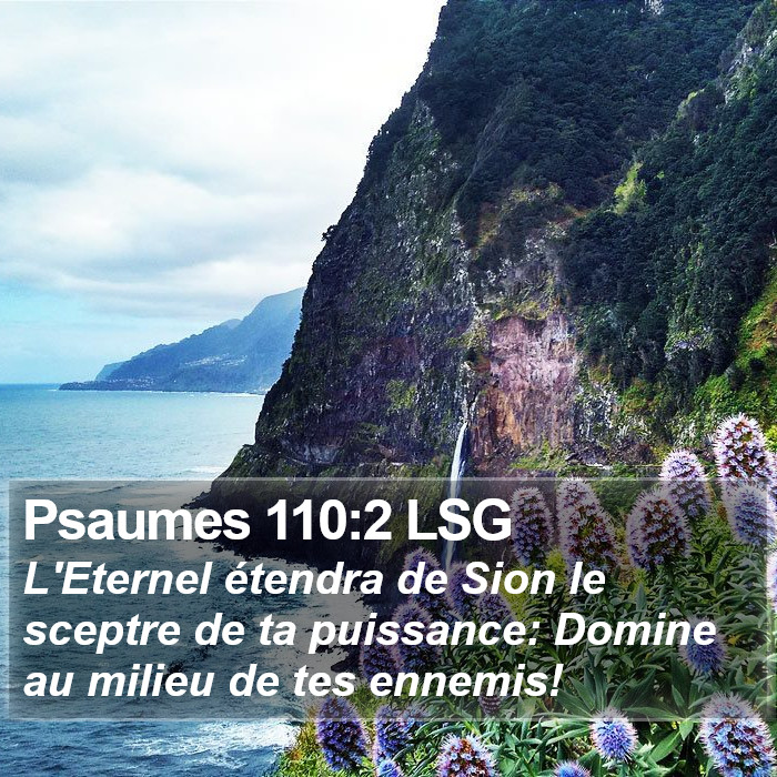 Psaumes 110:2 LSG - L'Eternel étendra de Sion le sceptre de ta