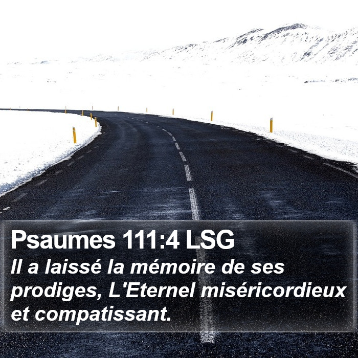 Psaumes 111:4 LSG - Il a laissé la mémoire de ses prodiges,
