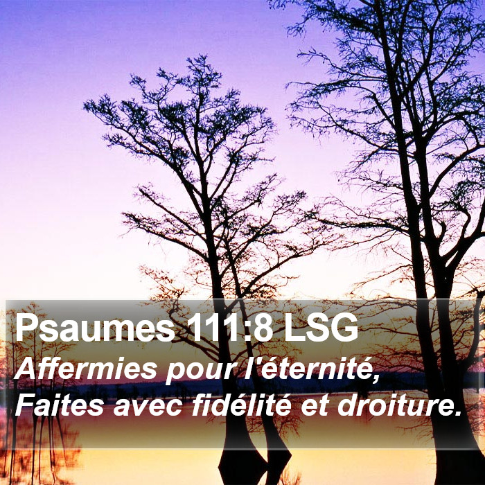 Psaumes 111:8 LSG - Affermies pour l'éternité, Faites avec