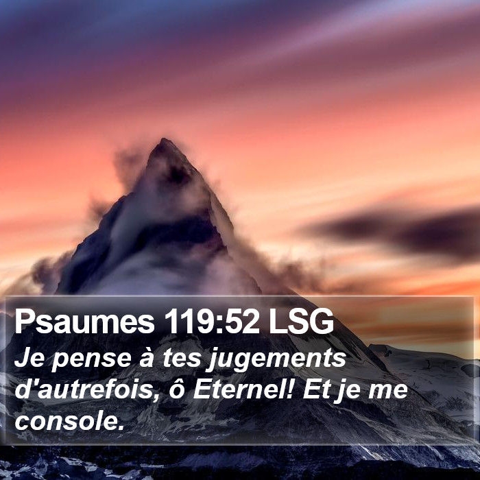 Psaumes 119:52 LSG - Je pense à tes jugements d'autrefois, ô