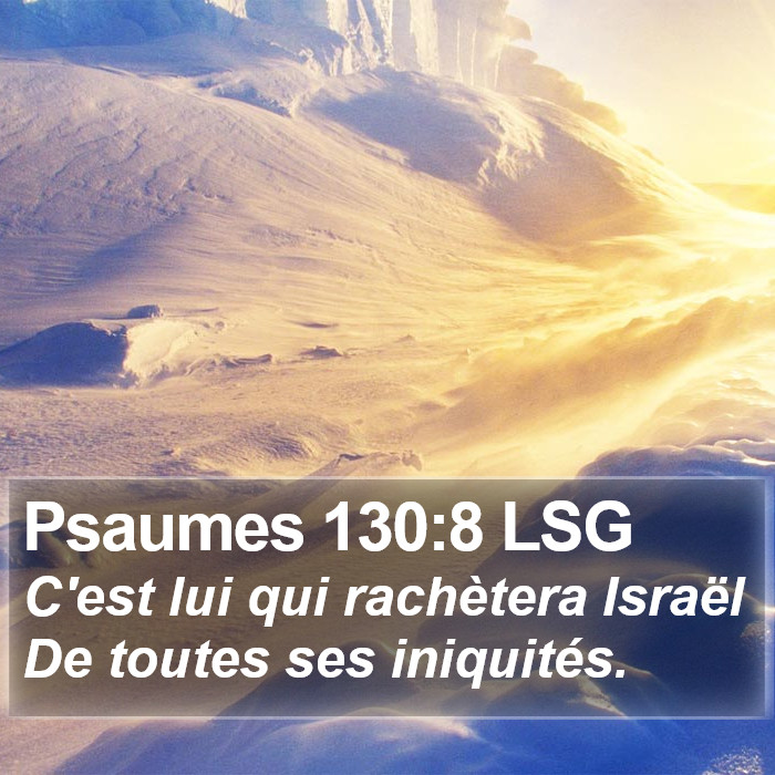 Psaumes 130:8 LSG - C'est lui qui rachètera Israël De toutes ses