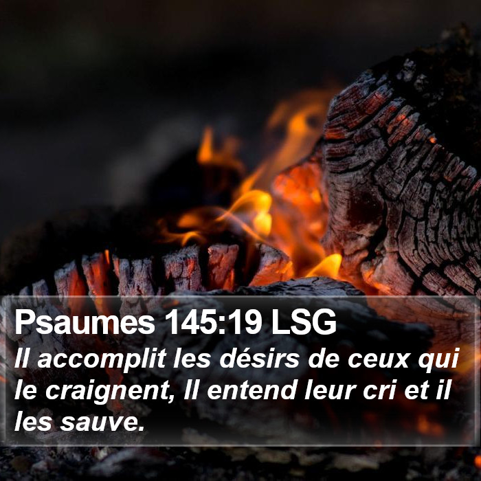 Psaumes 145:19 LSG - Il accomplit les désirs de ceux qui le