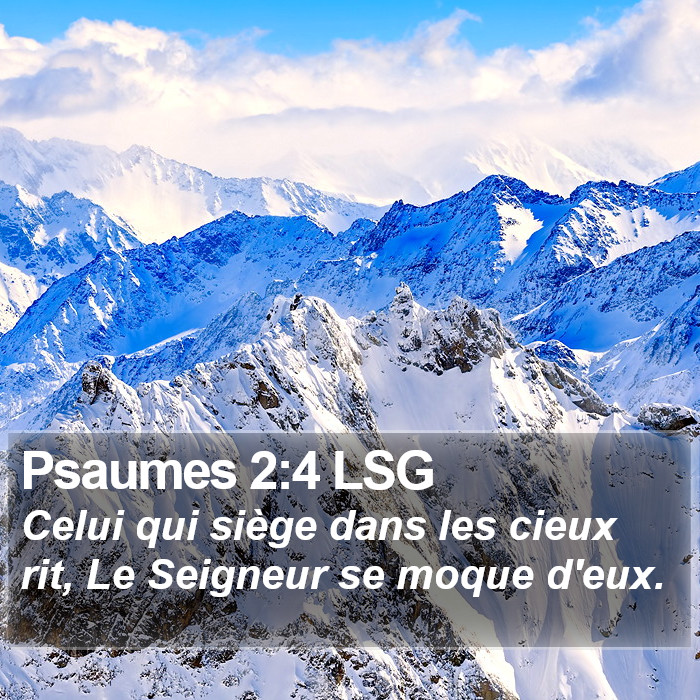 Psaumes 2:4 LSG - Celui qui siège dans les cieux rit, Le Seigneur