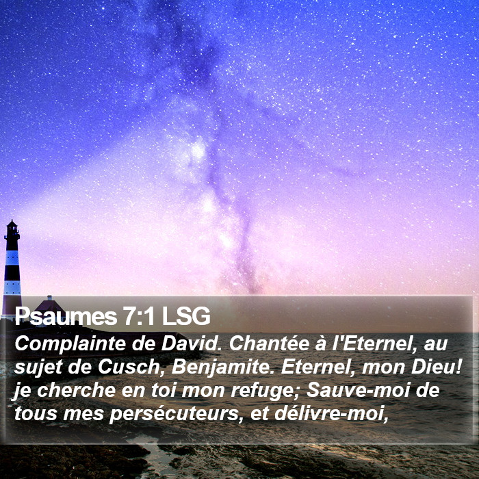 Psaumes 7:1 LSG - Complainte de David. Chantée à l'Eternel, au