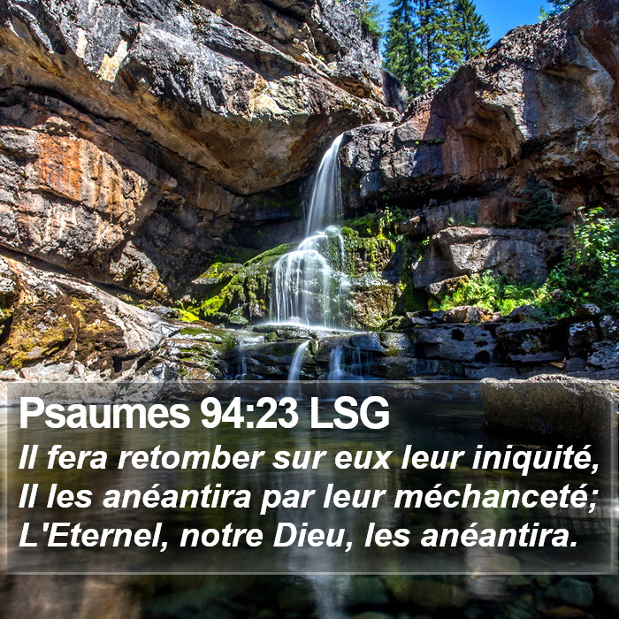 Psaumes 94:23 LSG - Il fera retomber sur eux leur iniquité, Il les