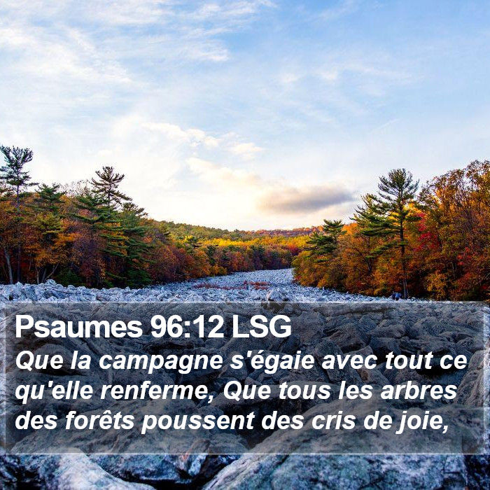 Psaumes 96:12 LSG - Que la campagne s'égaie avec tout ce qu'elle