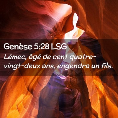 Genèse 5:28 LSG - Lémec, âgé de cent quatre-vingt-deux ans,