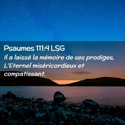 Psaumes 111:4 LSG - Il a laissé la mémoire de ses prodiges,