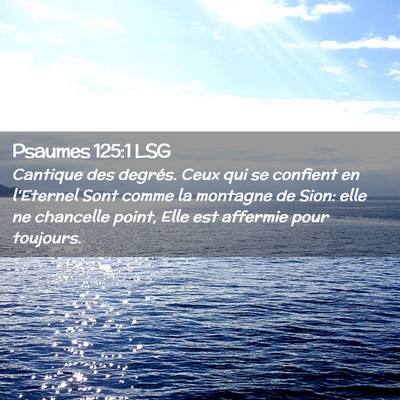 Psaumes 125:1 LSG - Cantique des degrés. Ceux qui se confient en