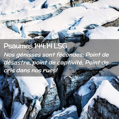 Psaumes 144:14 LSG - Nos génisses sont fécondes; Point de désastre,