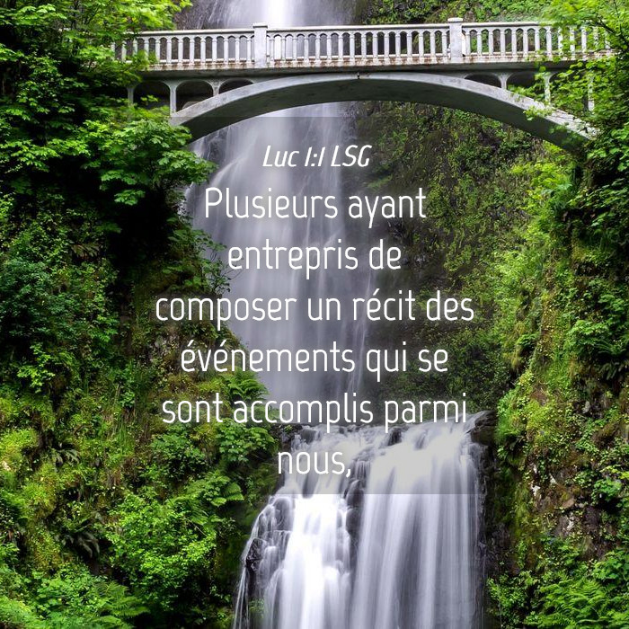 Luc 1:1 LSG - Plusieurs ayant entrepris de composer un récit