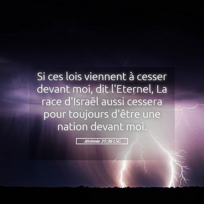 Jérémie 31:36 LSG - Si ces lois viennent à cesser devant moi, dit